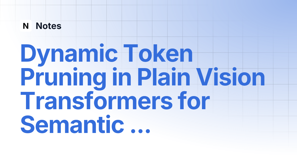Dynamic Token Pruning in Plain Vision Transformers for Semantic ... Dynamic Token Pruning in Plain Vision Transformers for Semantic ...
